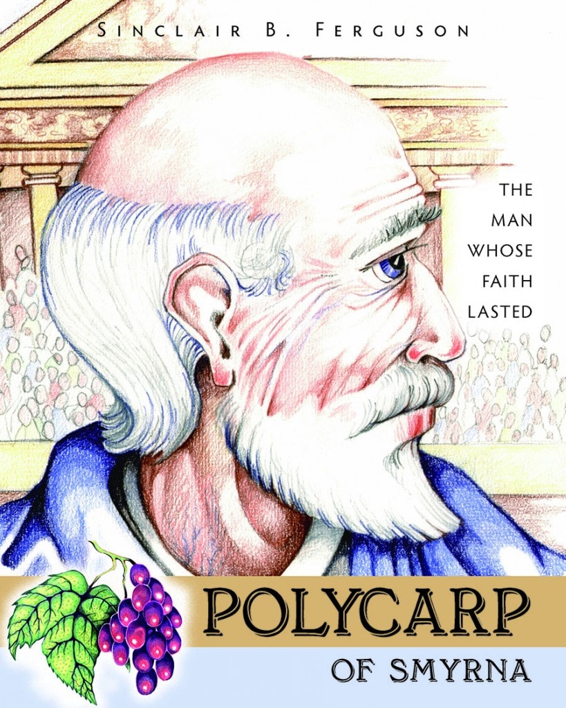 Polycarp of Smyrna by Sinclair B. Ferguson | Banner of Truth UK