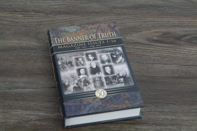 The Banner of Truth Magazine - Banner of Truth UK
