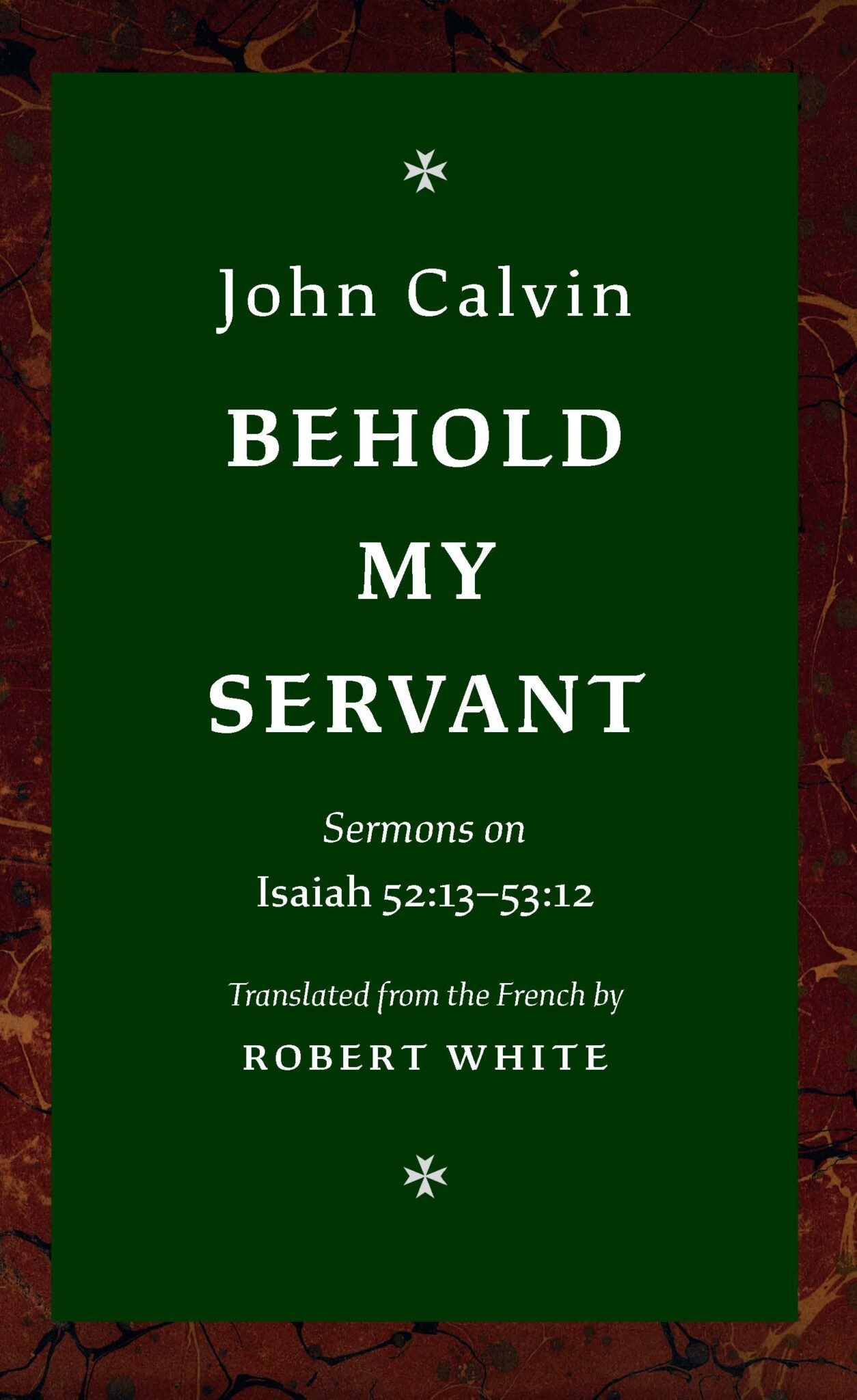 Behold My Servant by John Calvin | Banner of Truth UK