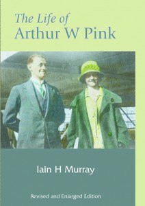 The Life of Arthur W. Pink by Iain H. Murray | Banner of Truth USA