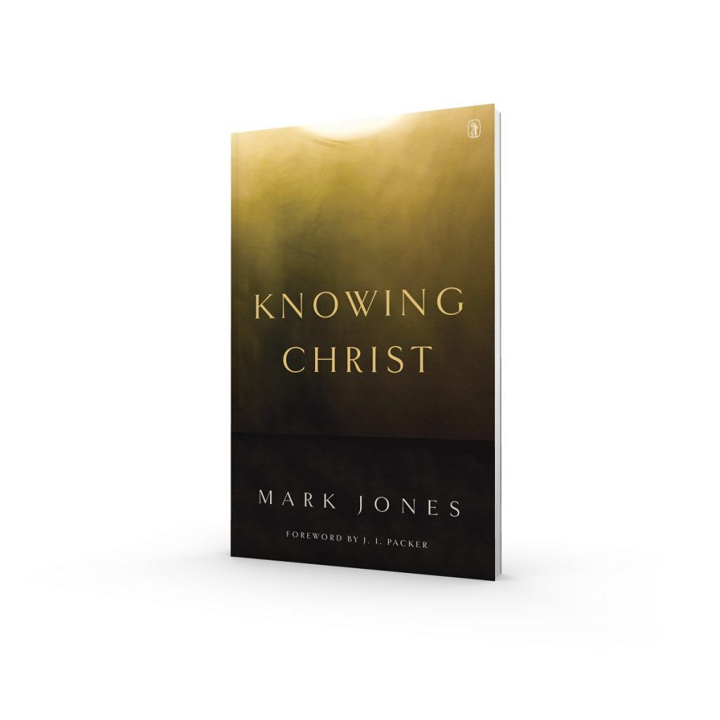 Knowing Christ by Mark Jones | Banner of Truth USA