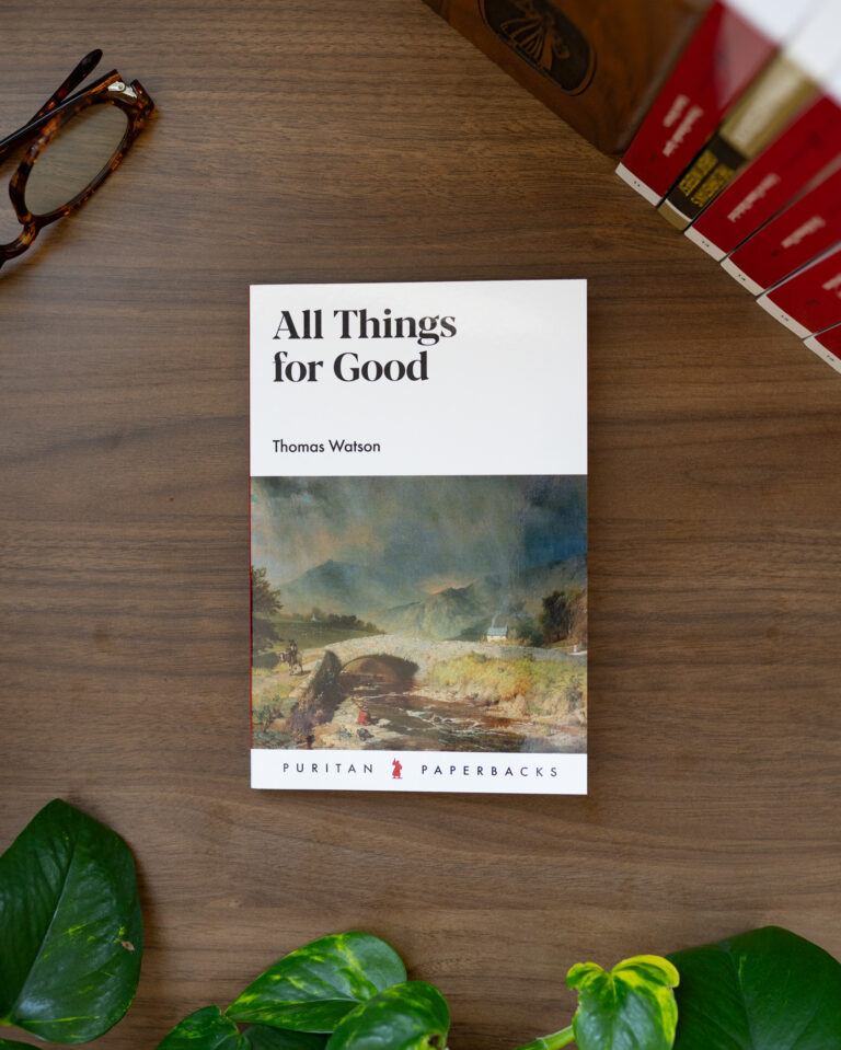 All Things For Good by Thomas Watson | Banner of Truth USA