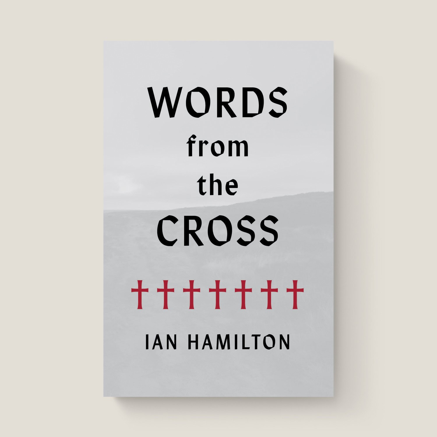 Words from the Cross by Ian Hamilton | Banner of Truth USA