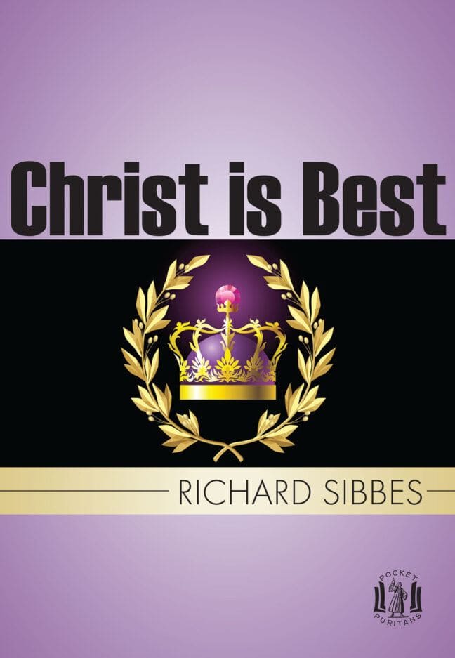 Christ is Best by Richard Sibbes | Banner of Truth USA