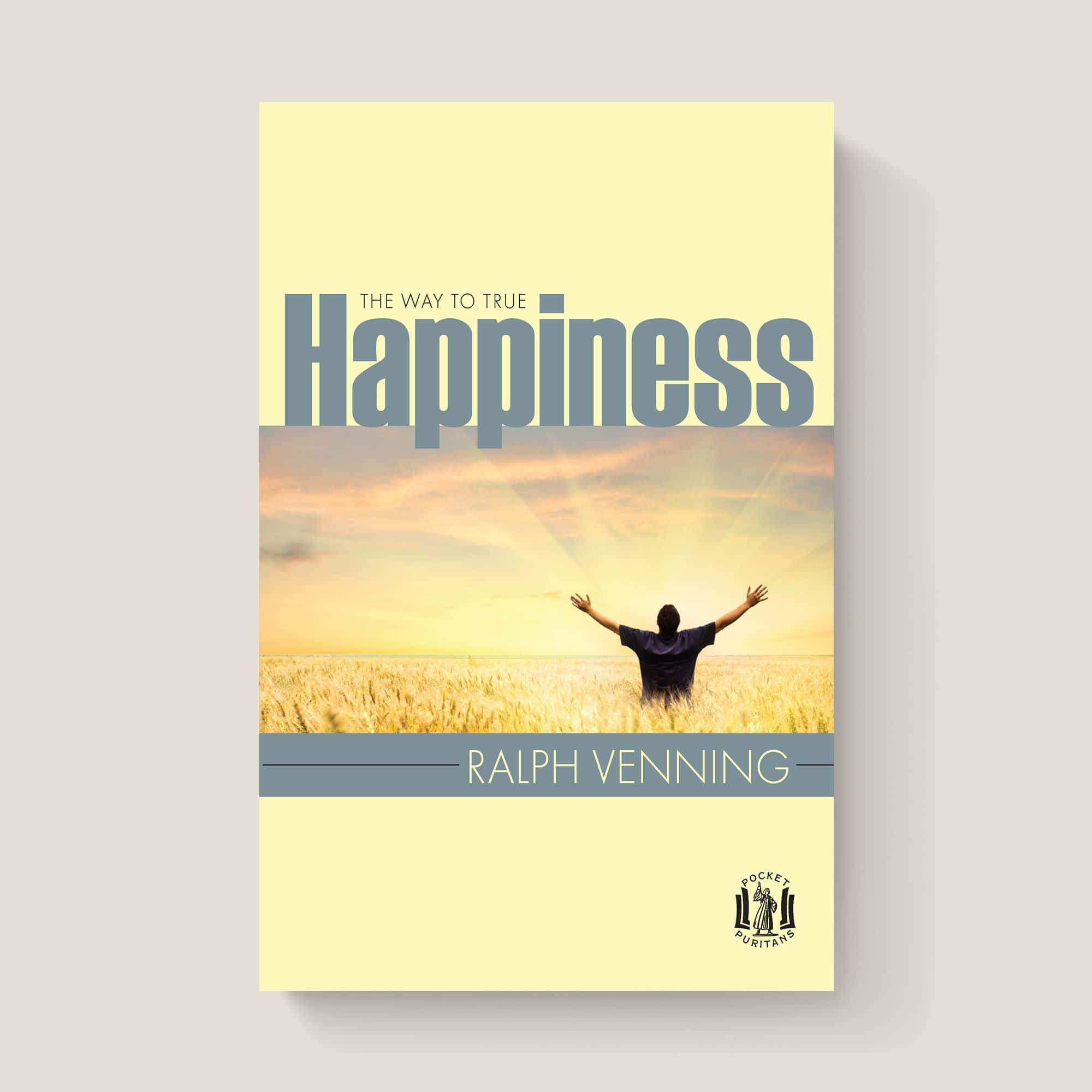 The Way to True Happiness by Ralph Venning | Banner of Truth USA