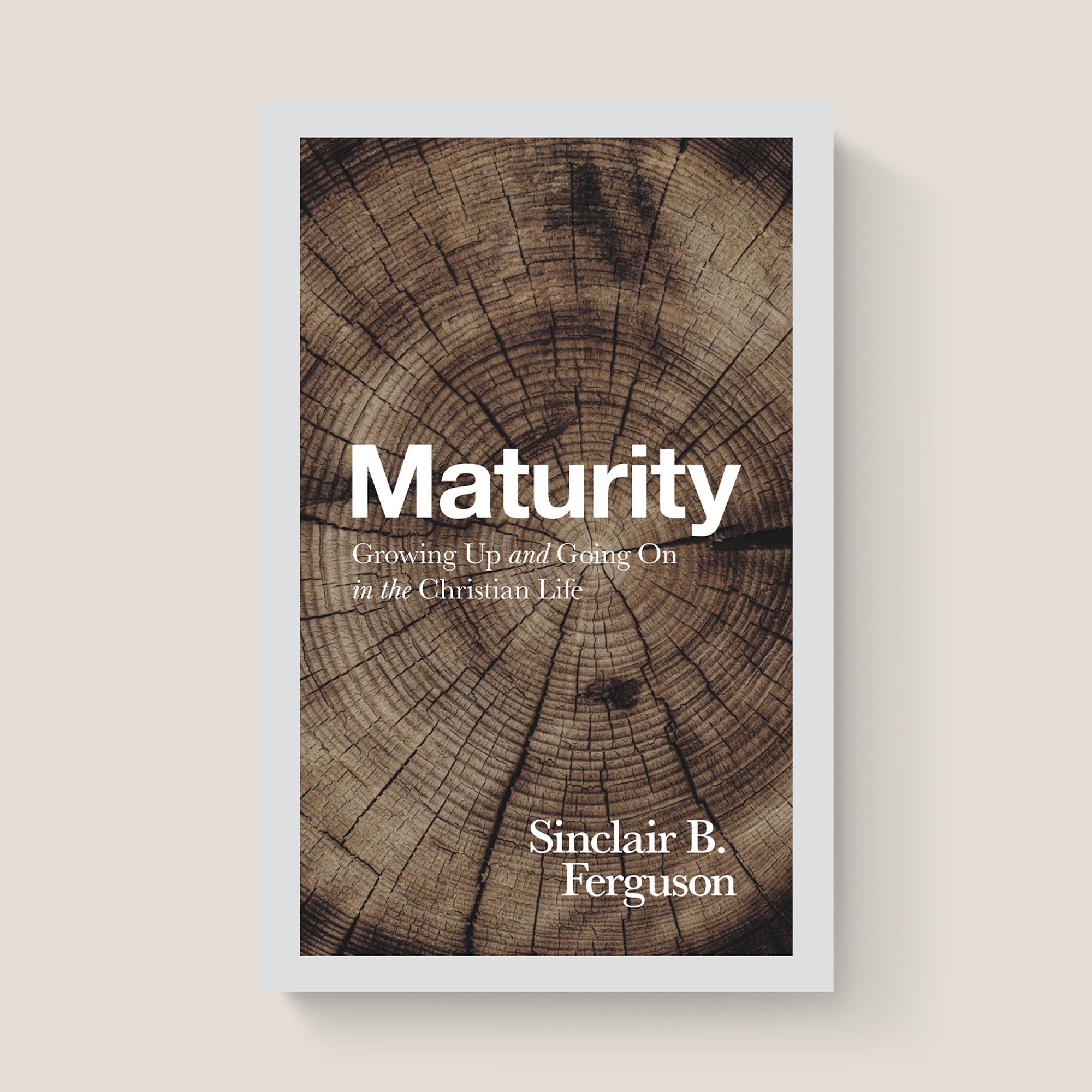 Maturity by Sinclair B. Ferguson | Banner of Truth USA