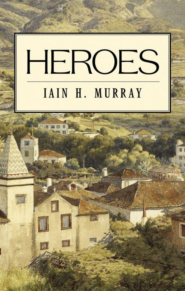 Heroes by Iain H. Murray | Banner of Truth USA