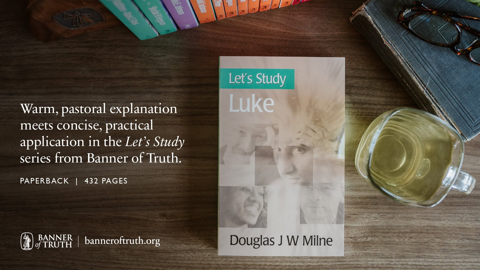 Let’s Study Luke by Douglas J. W. Milne | Banner of Truth USA