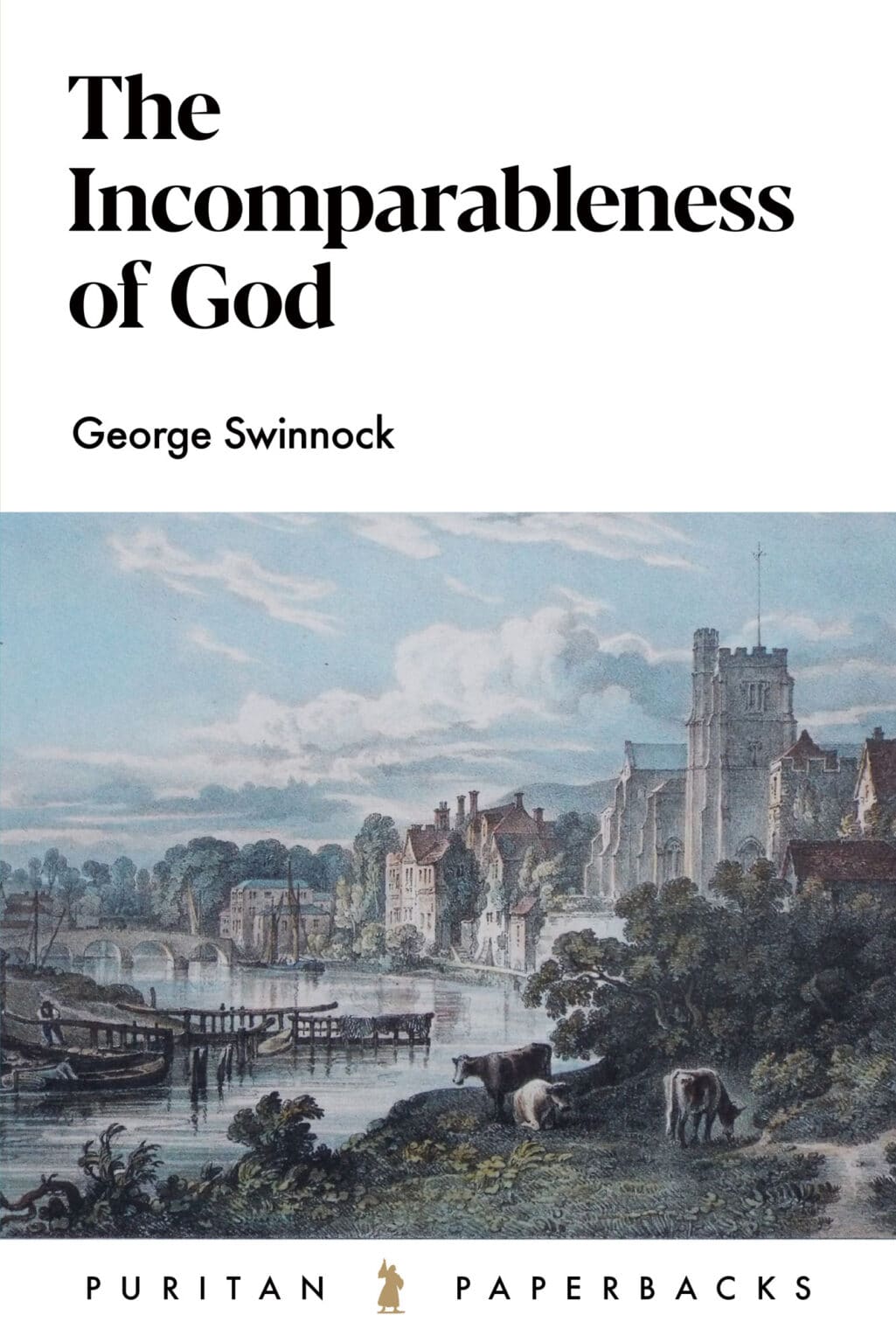 The Incomparableness of God by George Swinnock | Banner of Truth USA