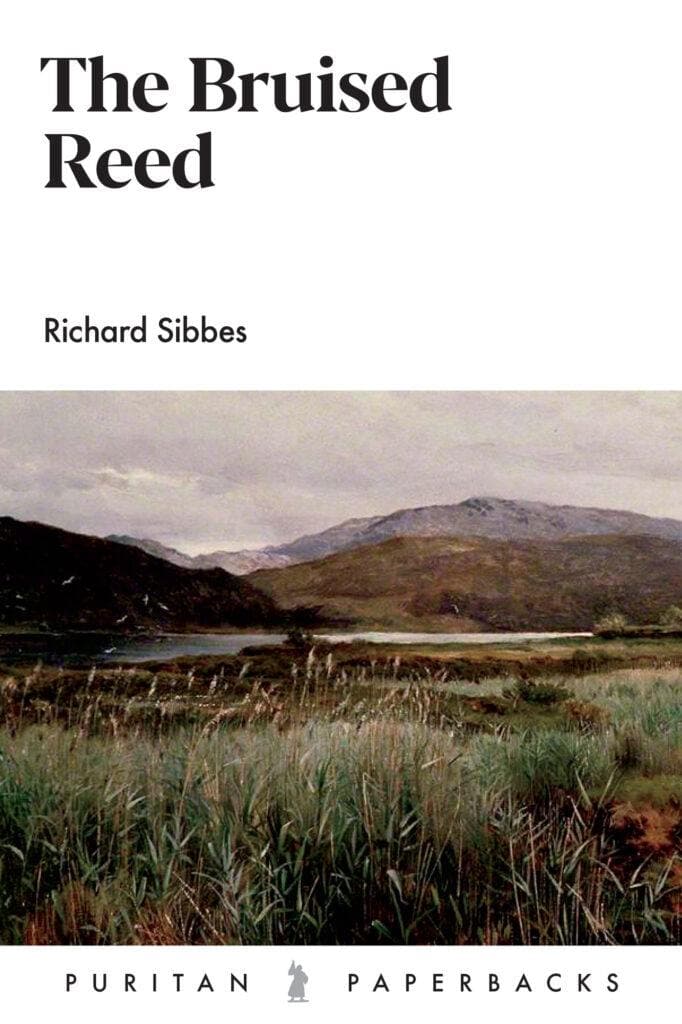 The Bruised Reed by Richard Sibbes | Banner of Truth USA