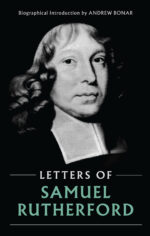 Letters of Samuel Rutherford by Samuel Rutherford | Banner of Truth USA