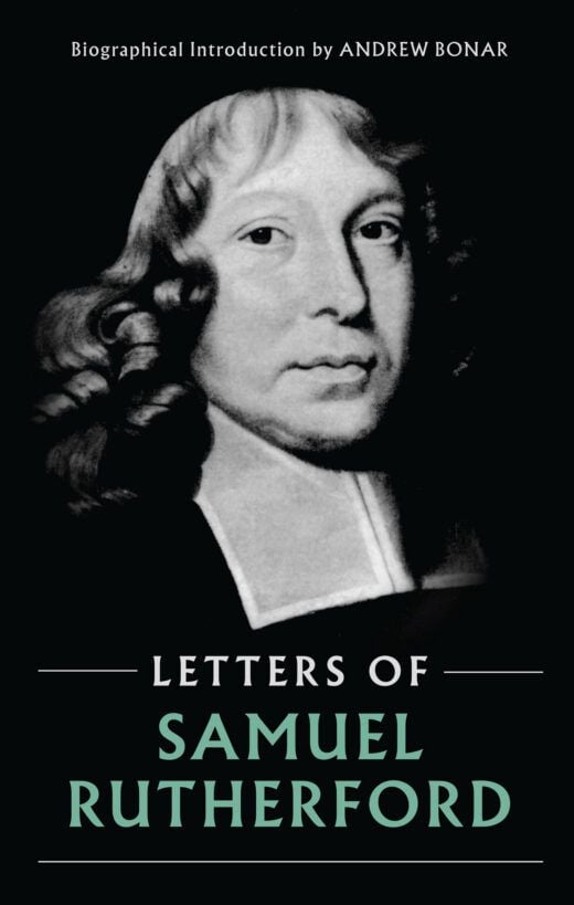 Letters of Samuel Rutherford by Samuel Rutherford | Banner of Truth USA