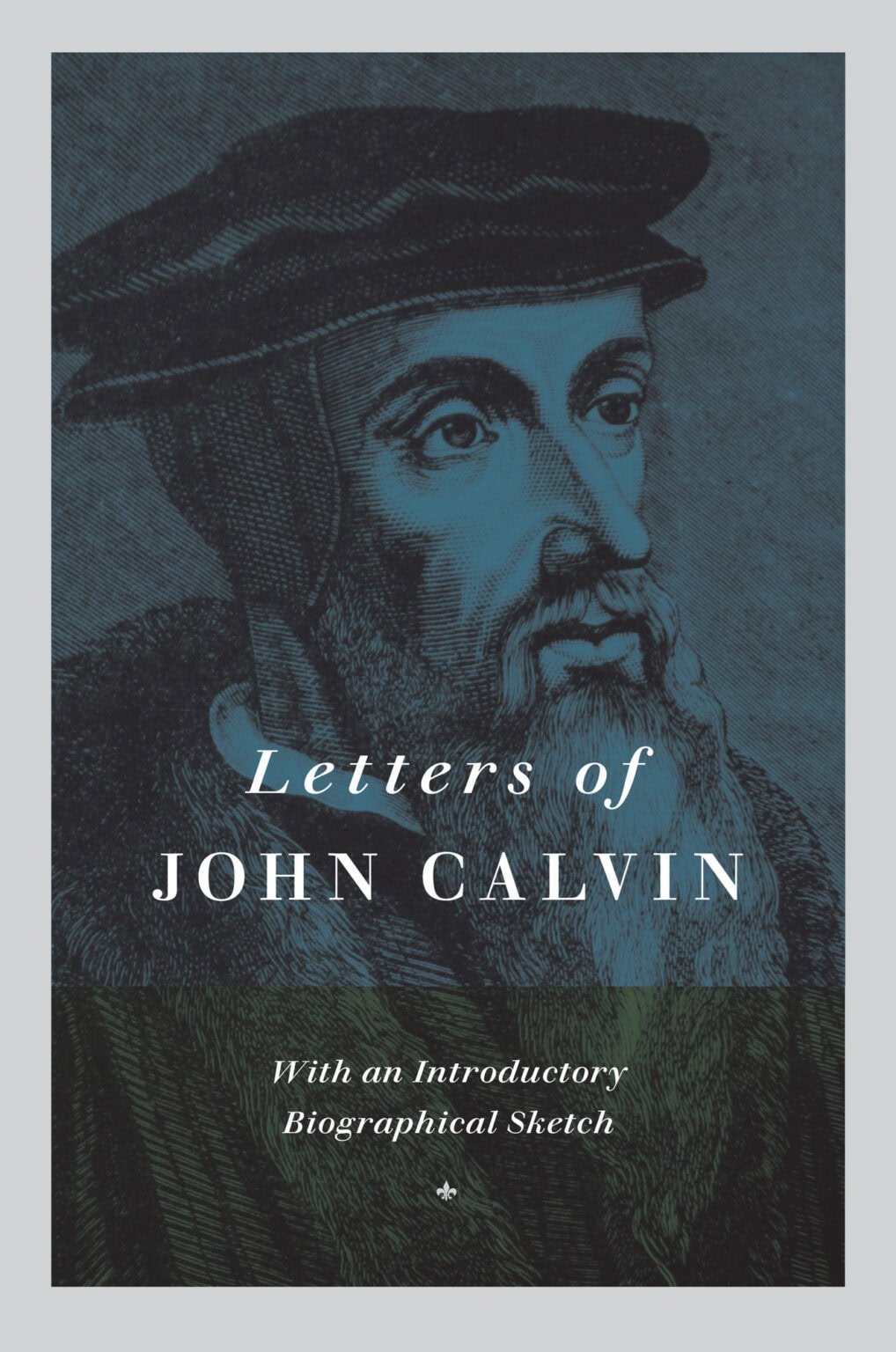 Letters of John Calvin by John Calvin | Banner of Truth USA