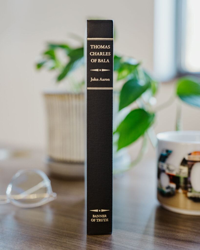 Thomas Charles of Bala by John Aaron | Banner of Truth USA