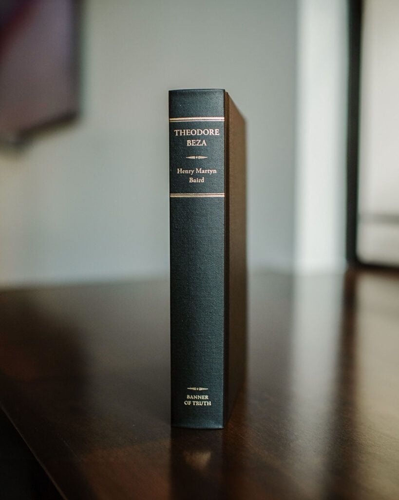 Theodore Beza by Henry Martyn Baird | Banner of Truth USA