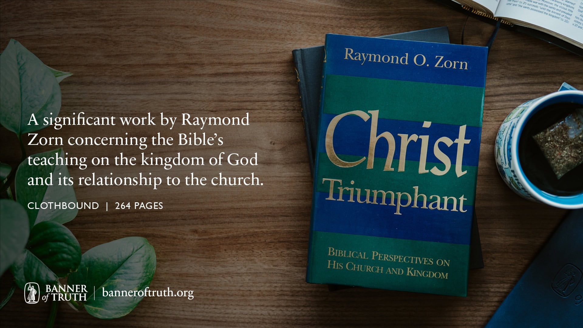 Christ Triumphant by Raymond O. Zorn | Banner of Truth USA