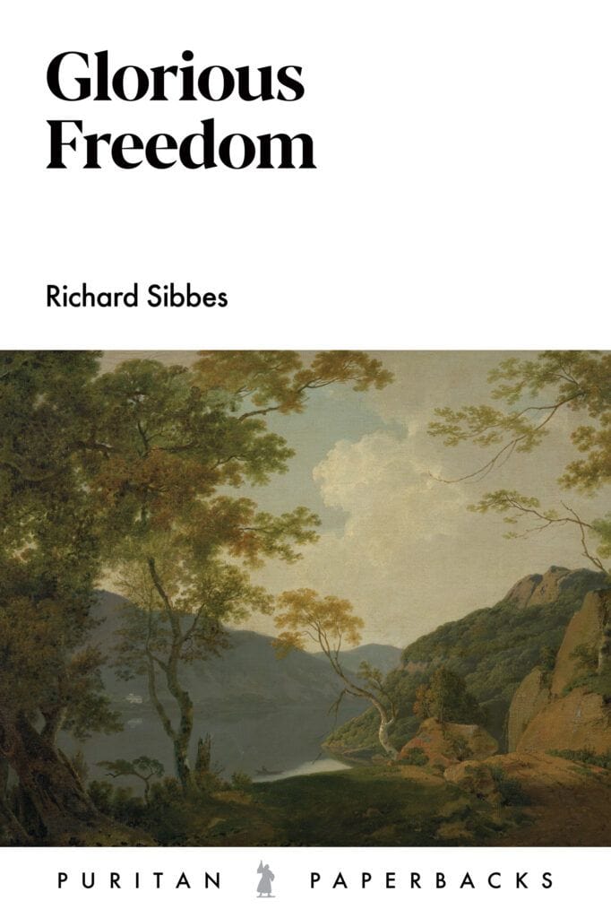 Glorious Freedom by Richard Sibbes | Banner of Truth USA