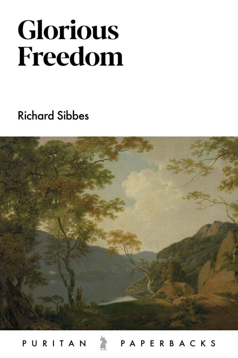 Glorious Freedom by Richard Sibbes | Banner of Truth USA