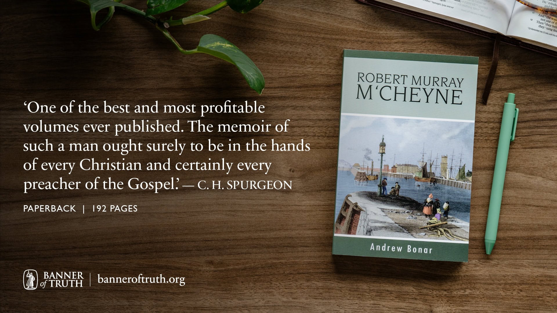 Robert Murray M‘Cheyne by Andrew Bonar | Banner of Truth USA