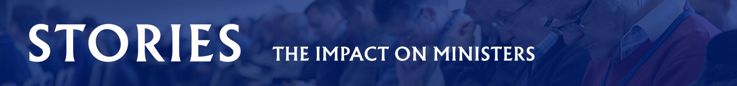 Stories - Impact on Ministers – Banner of Truth USA